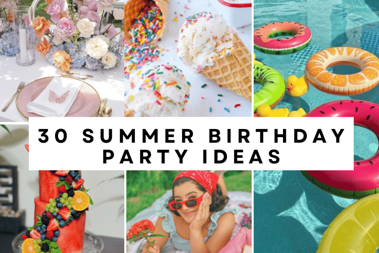 30 Summer Birthday Party Ideas for a Sizzling Celebration