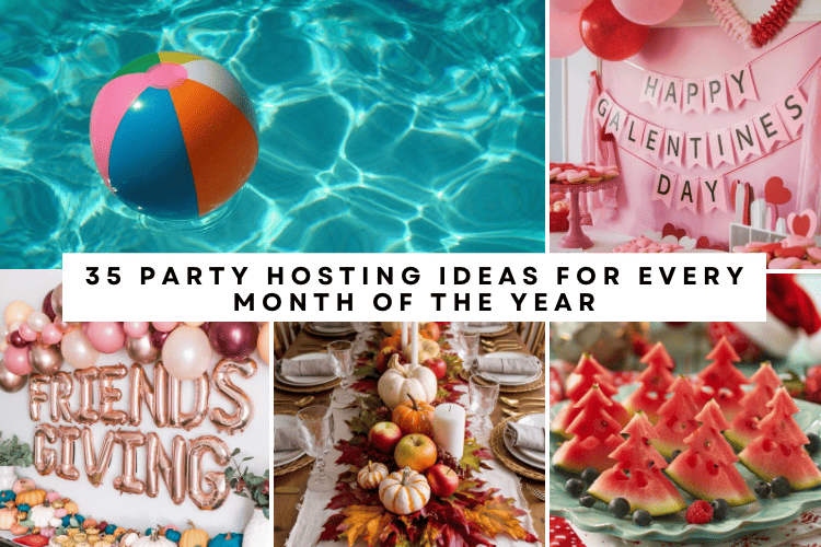 35 Party Hosting Ideas for Every Month of the Year